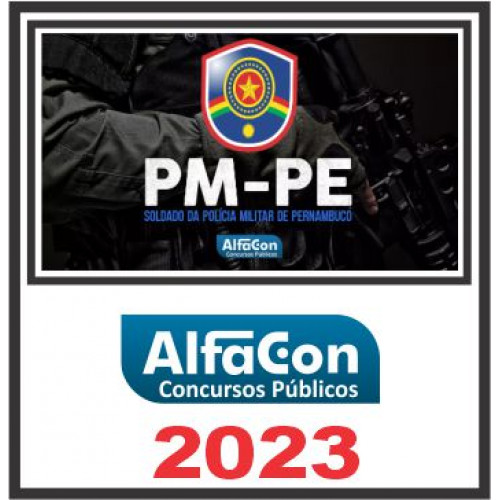PMPE - SOLDADO - PM PE - PÓS EDITAL - ALFACON 2023 PMPE - SOLDADO - PM PE - PÓS EDITAL - ALFACON 2023